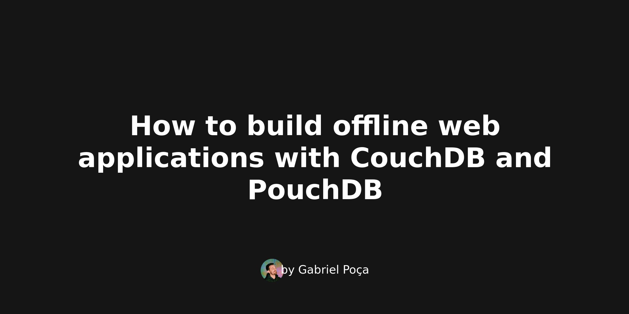 How to build offline web applications with CouchDB and PouchDB